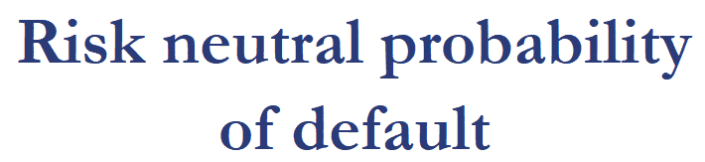 Risk Neutral Probability of Default - Breaking Down Finance